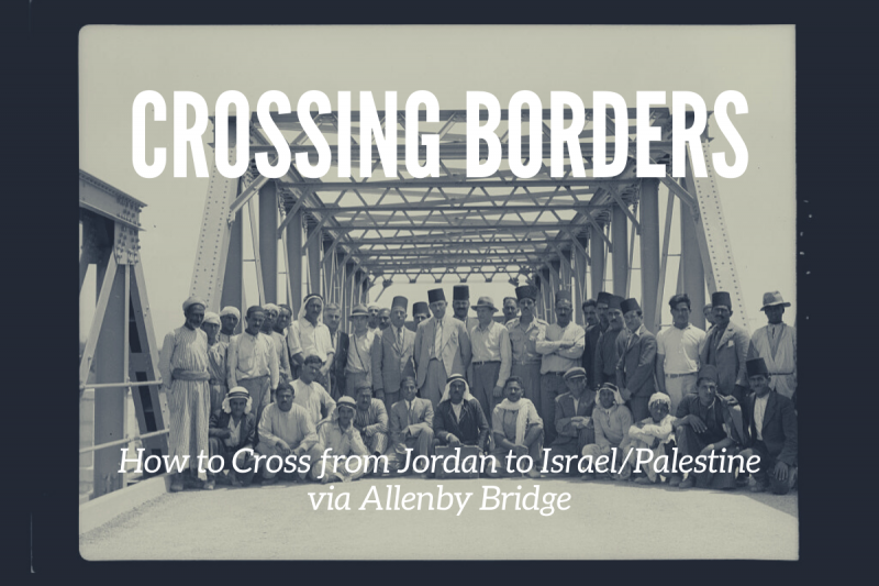 How to Cross from Jordan to Israel-Palestine via Allenby Bridge ...